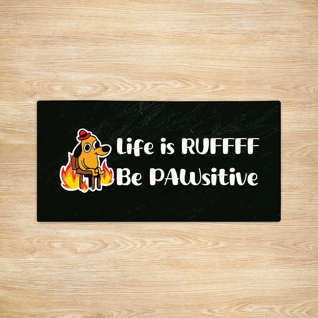 Funny Meme Life is Ruff Be Pawsitive Pet Mat, Yellow Dog Fire Meme Anti ...
