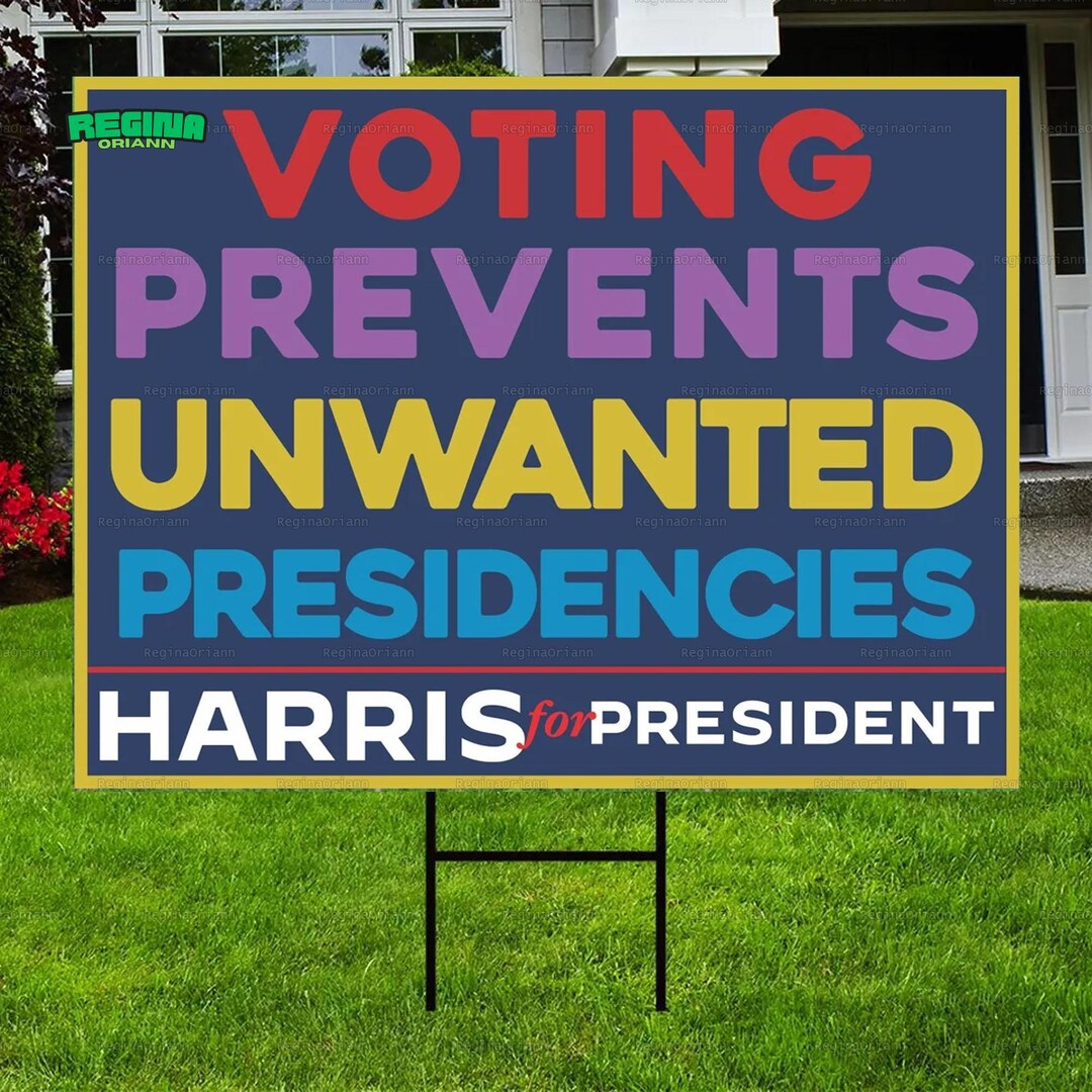Voting Prevents Unwanted Presidencies Kamala Harris for President Yard ...