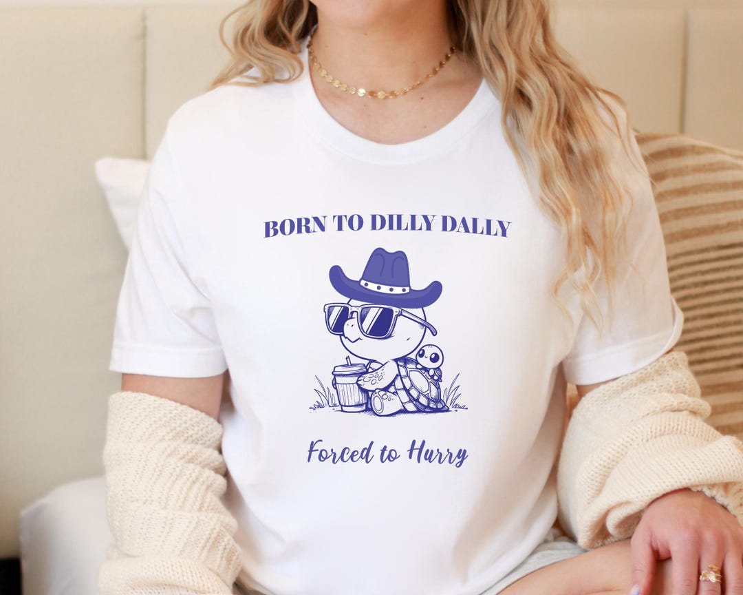 Born to Dilly Dally Forced to Hurry T-shirt, Turtle Cowboy Hat Graphic ...