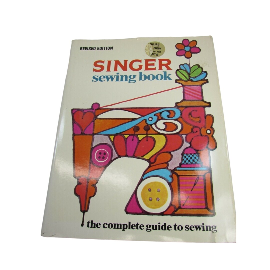 Singer Sewing Book Complete Guide to Sewing 1972 Second Edition 33952 ...
