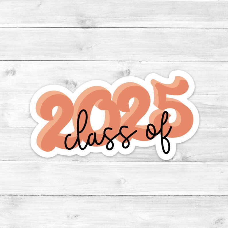 Class of 2025 Vinyl Sticker or Decal for Senior Year, Two Sizes ...