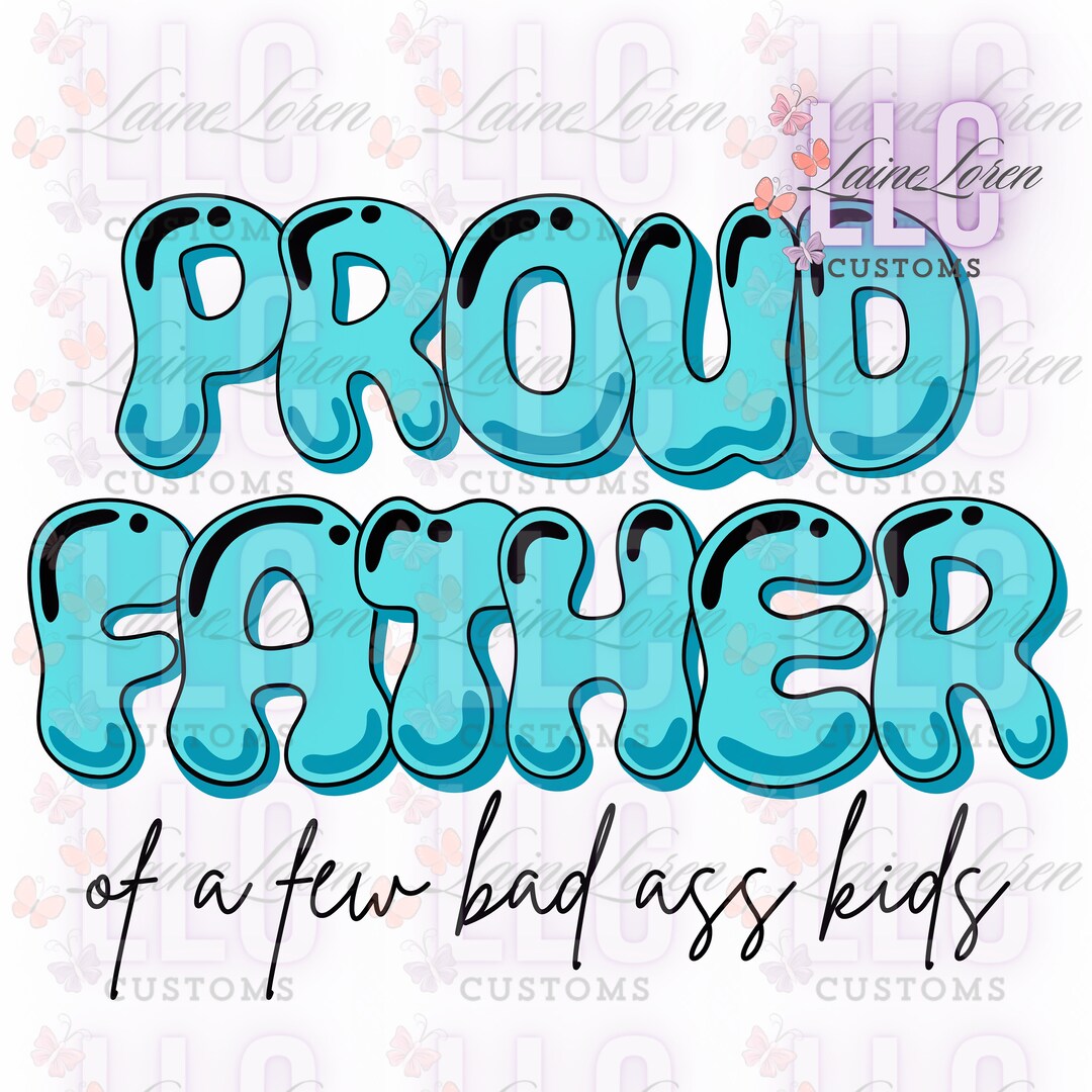 Proud Father of A Few Bad Ass Kids PNG, Fathers Day 2024 Png, Dad Shirt ...