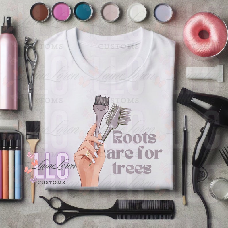 Roots Are for Trees PNG, Funny Hairstylist Png, Salon Stylist 2024 Png ...