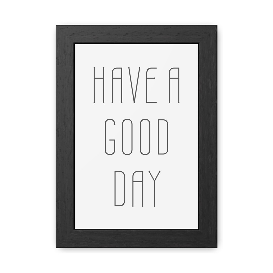 Have A Good Day, Printable Art, Framed Posters - Etsy