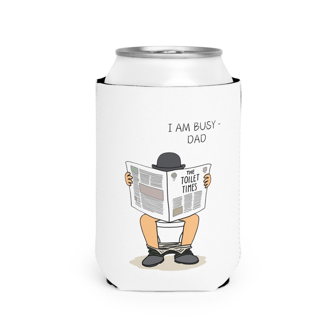 Dad is Busy on the Toilet Happy Father's Day Cooler Sleeve - Etsy