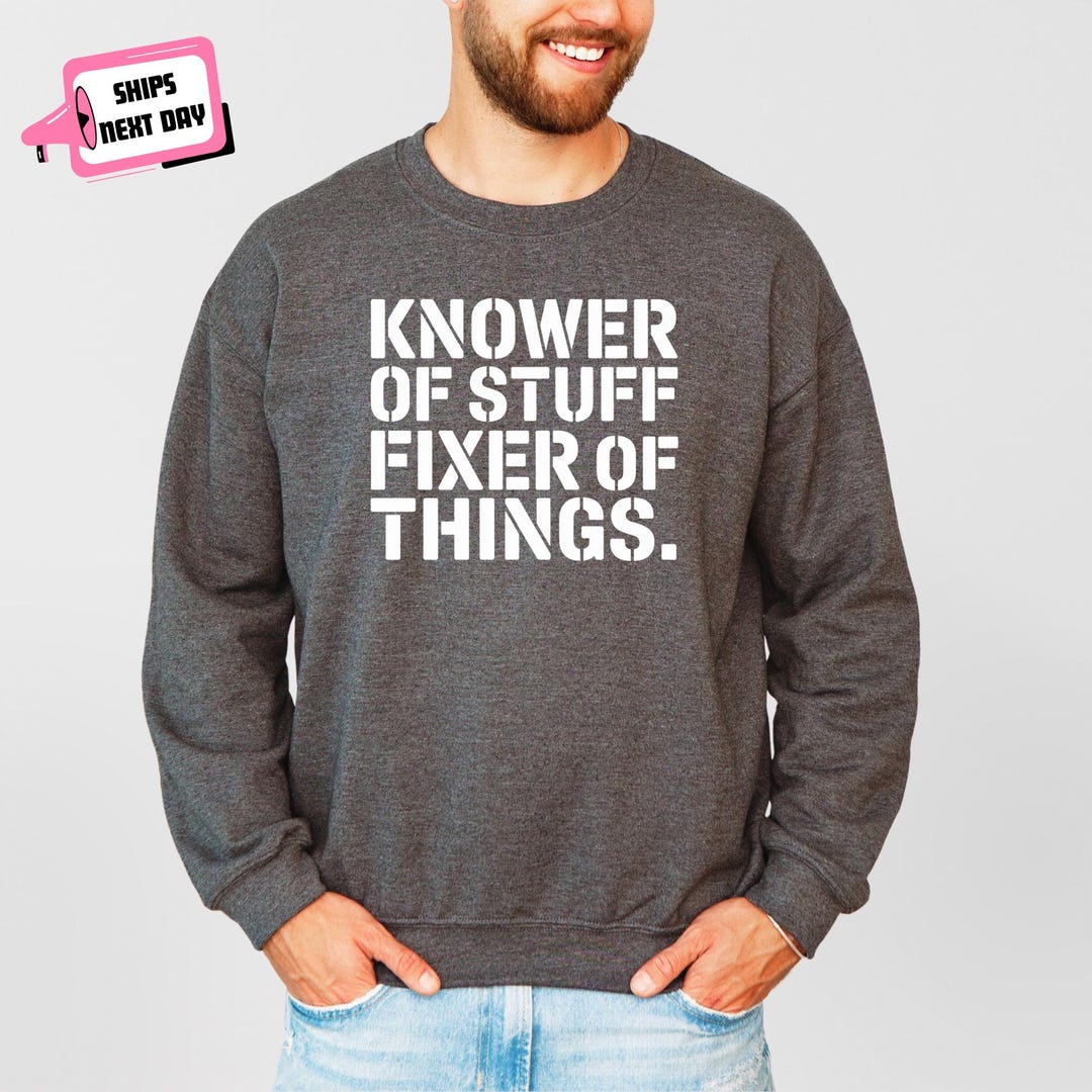 Funny Handyman Dad Husband Sweatshirt Hoodie: Knower of Stuff Fixer of ...