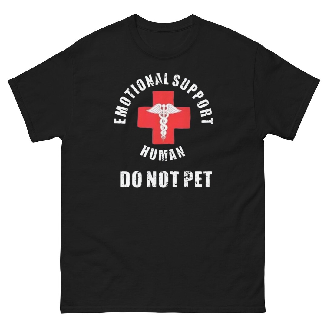 Funny Emotional Support Human Do Not Touch T-shirt - Etsy
