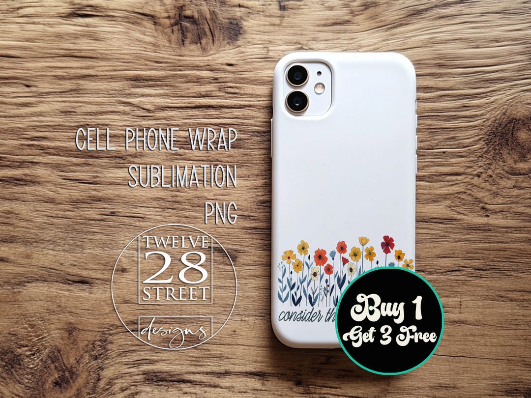 Consider the Wildflowers Cell Phone Wrap Sublimation PNG, Instant ...