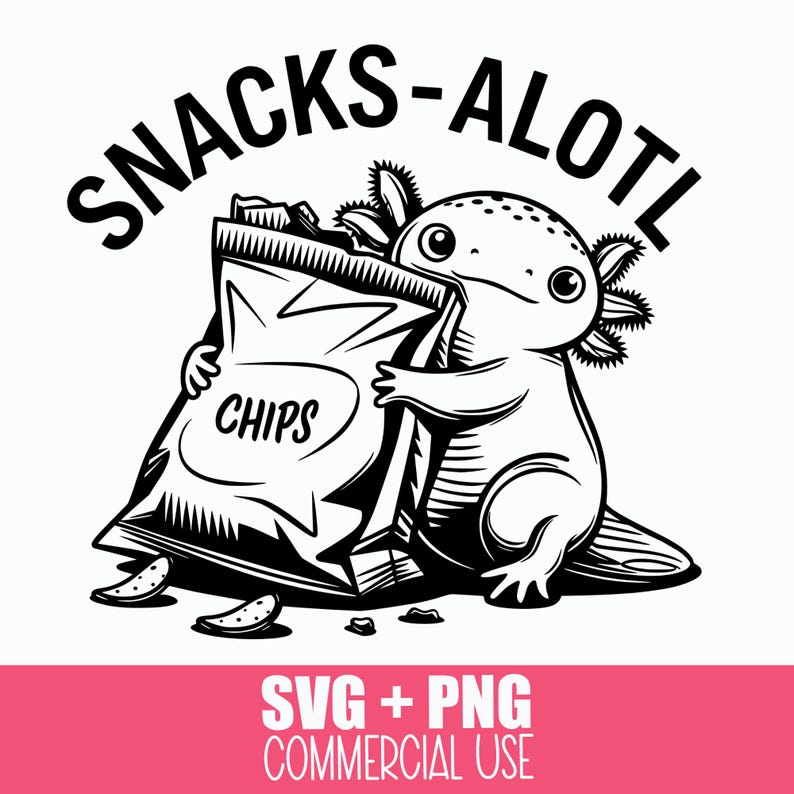 Axolotl SVG + PNG: Cute Funny Axolotl Word Play Design, Snacks, Chips ...