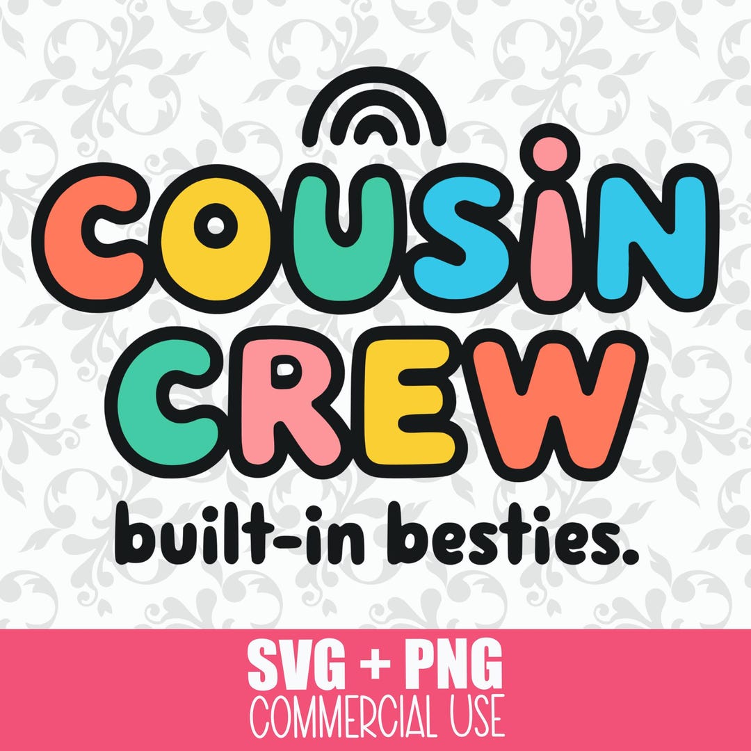 Cousin Crew SVG + PNG: Layered, Built in Besties, Family Reunion SVG ...