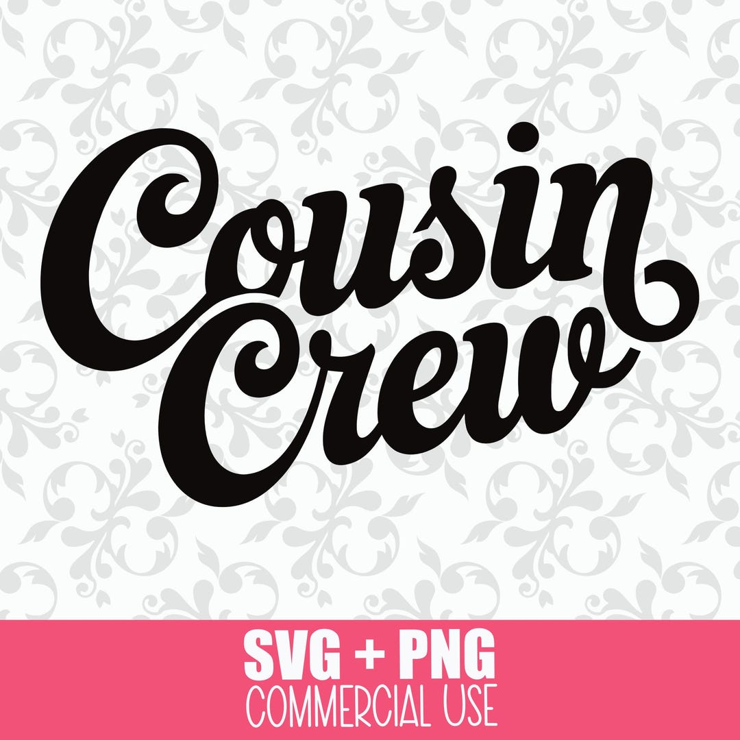 Cousin Crew SVG + PNG: Cursive, Family Reunion SVG, Cousin Gift ...