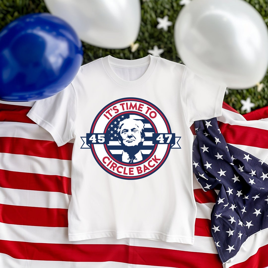 Donald Trump Circle Back 45' 47' Graphic T-shirt - Etsy