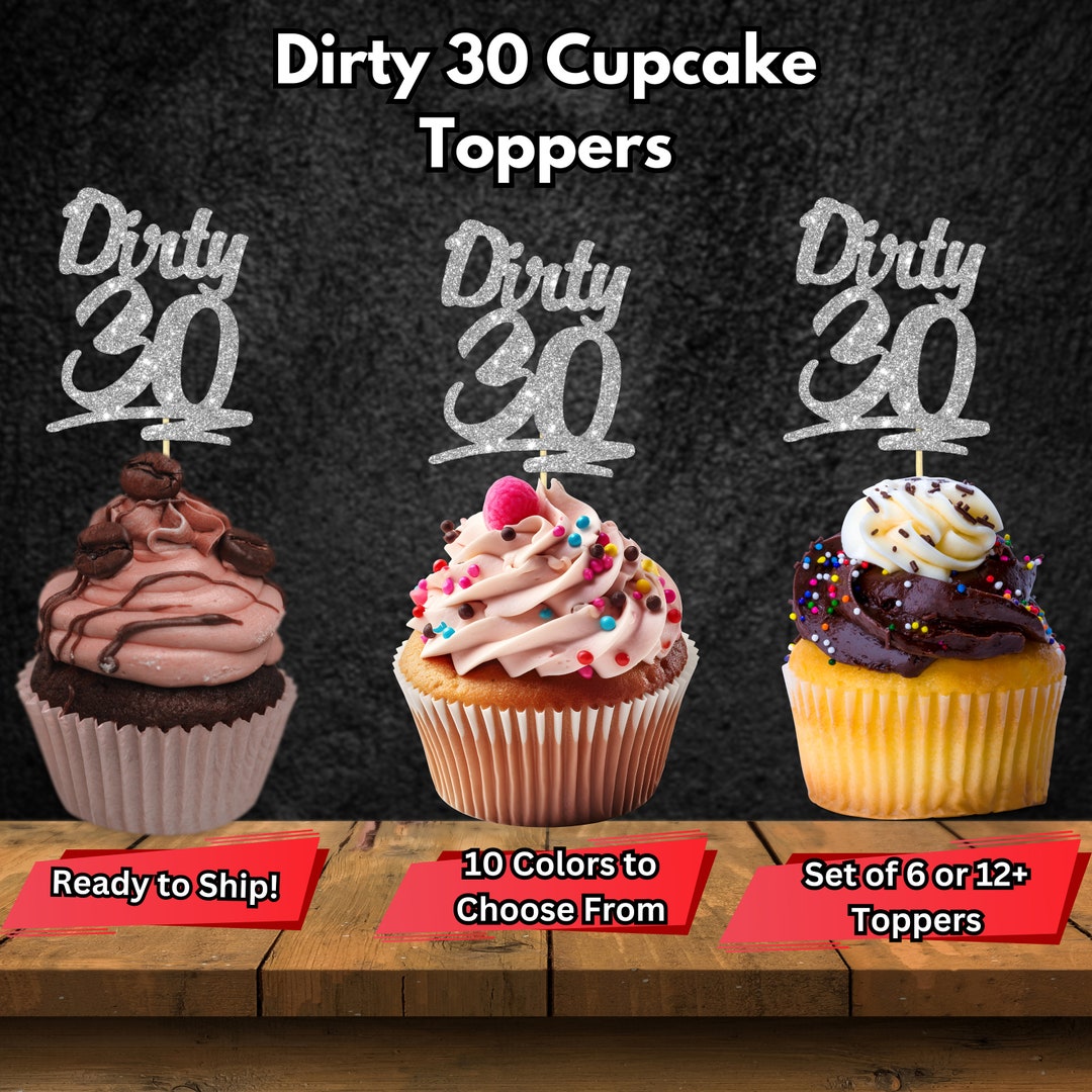 Dirty 30 Cupcake Toppers, 30th Birthday Party Decorations, Dirty Thirty ...