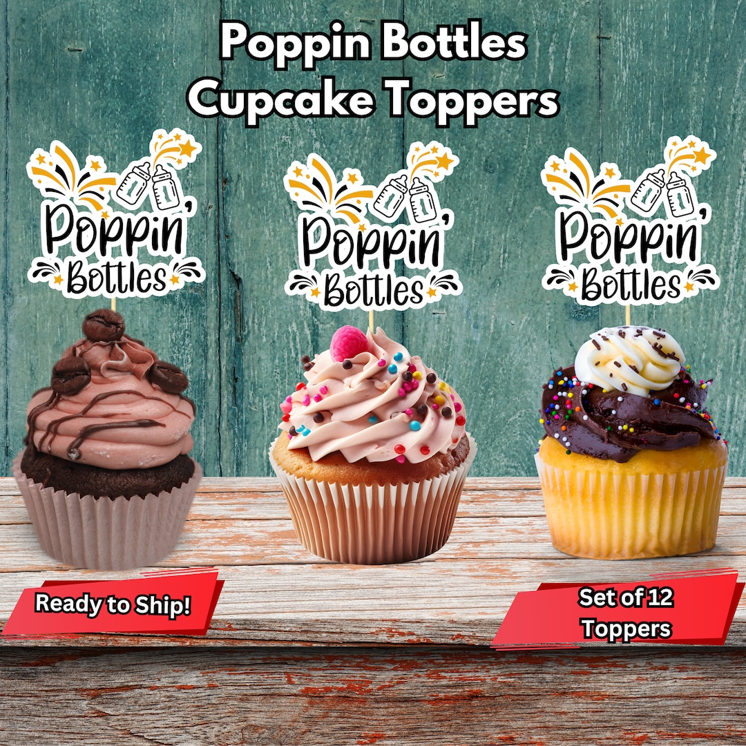 Poppin Bottles Cupcake Toppers, Poppin Bottles Baby Shower, Poppin ...
