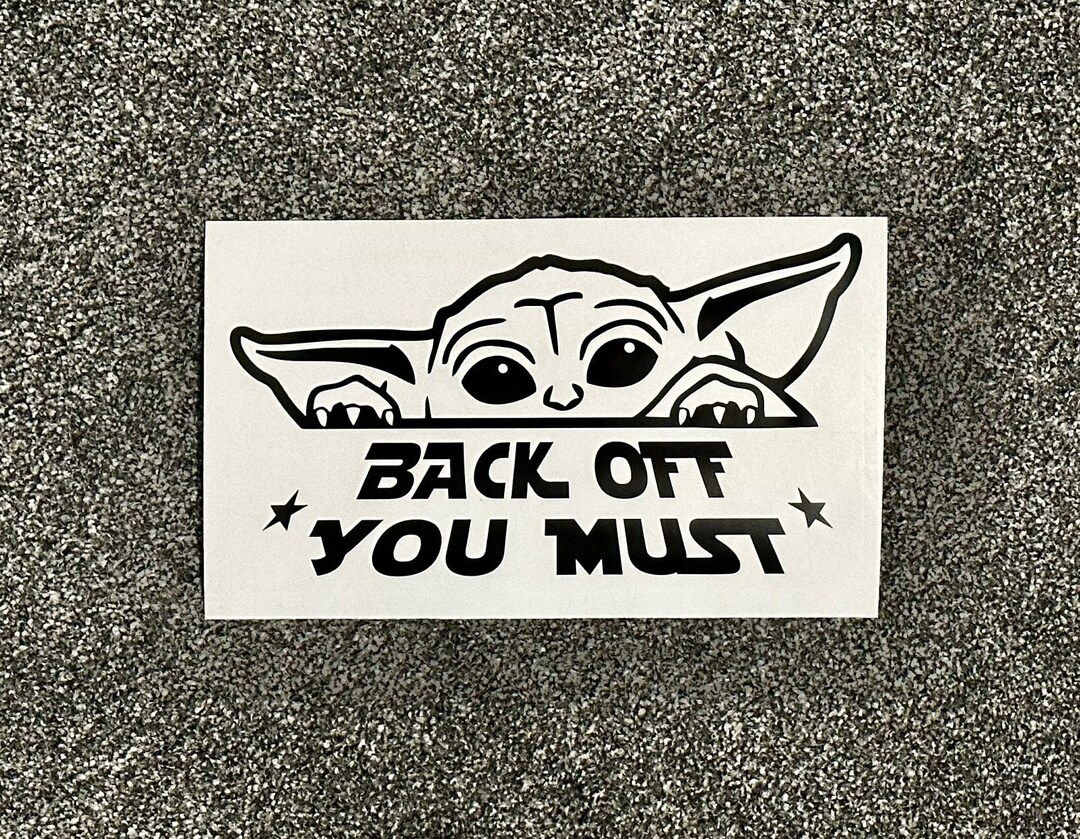 Back off You Must Grogu Baby Yoda Kiss Cut Vinyl Sticker - Etsy
