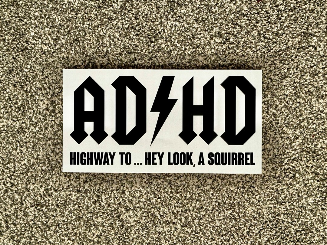 ADHD - Highway to ... Hey Look, A Squirrel -- Kiss Cut Vinyl Sticker - Etsy