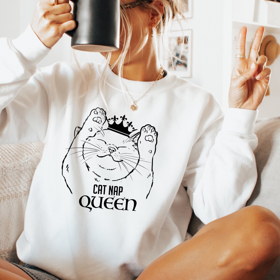 Cat Nap Queen, Cute Cat Sweatshirt, Cat Nap Sweatshirt, Funny Cat ...