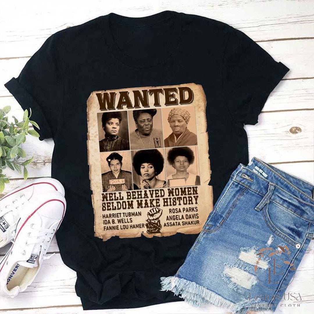 Well Behaved Women Seldom Make History Teacher T-shirt, Strong Women ...