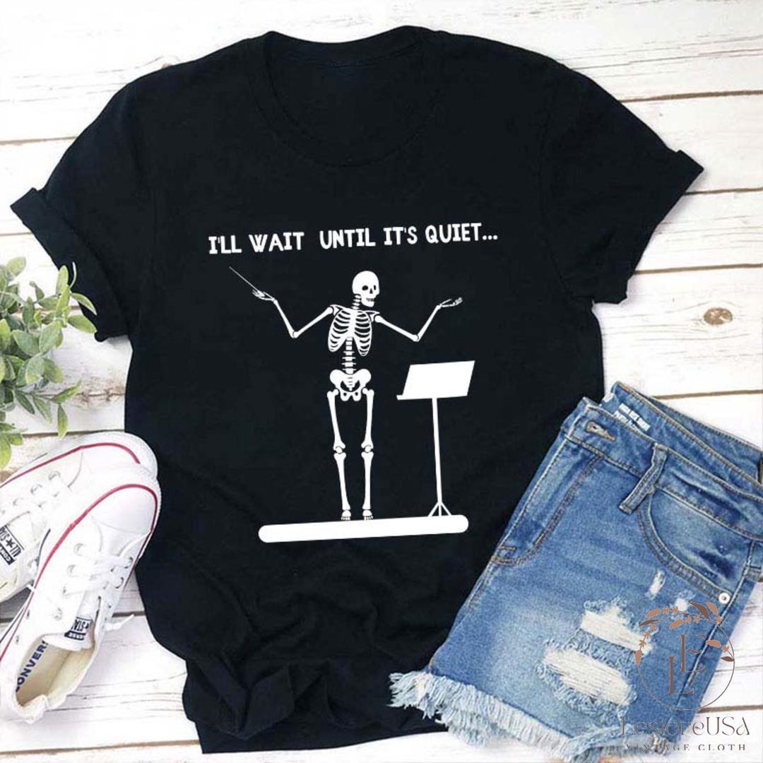 I'll Wait Until It's Quiet Teacher T-shirt, Funny Skeleton Shirt ...