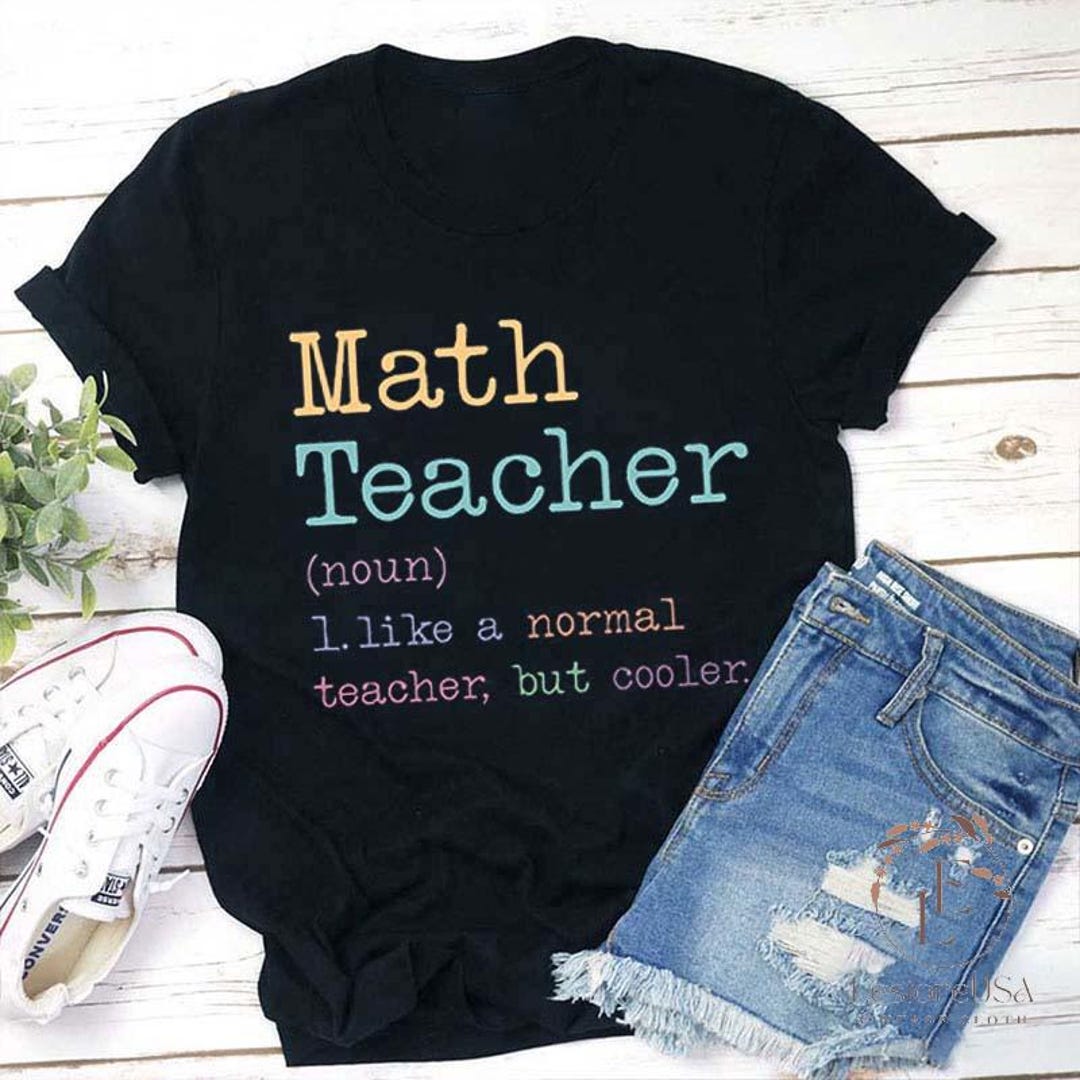 Math Teacher Like A Normal Teacher but Cooler Teacher T-shirt, Math ...