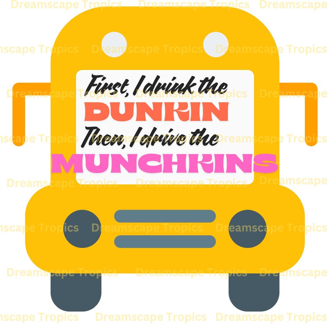 Bus Driver Dunkin SVG, Bus Coffee Png, Student Driver Eps, School Bus ...