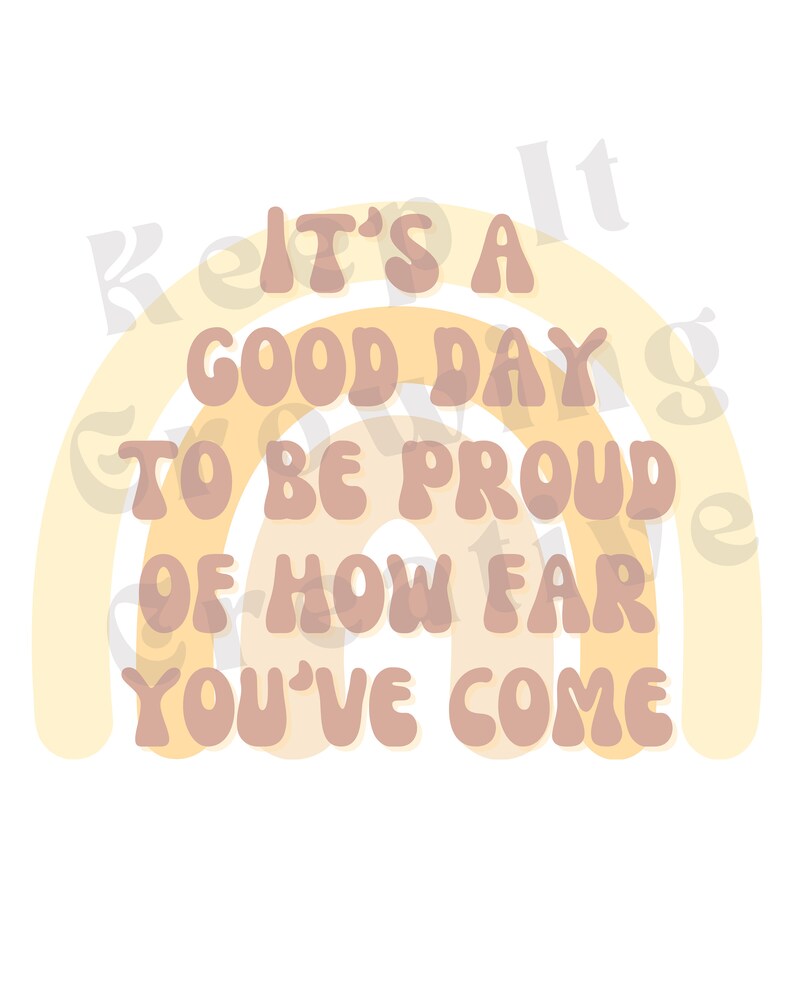 It's a Good Day to Be Proud of How Far You've Come Printable - Mental ...