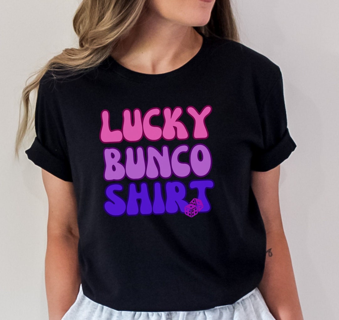 Bunco T-shirt | Lucky Bunco Shirt | Bunco Gift | Gifts for Bunco ...