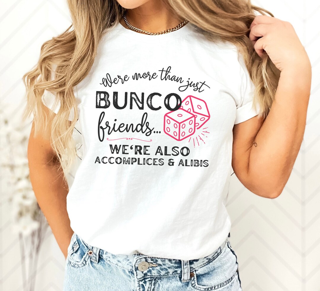 Bunco Friends T-shirt | Funny Bunco Shirt | Bunco Accomplices and ...