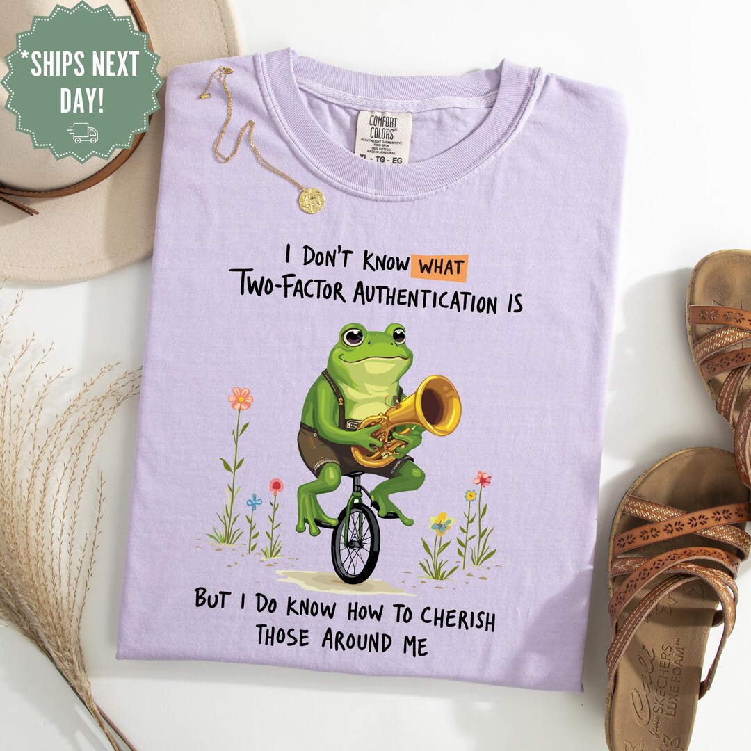 Two Factor Authentication Tee, Cherish Those Around Me Tee, Funny Frog ...