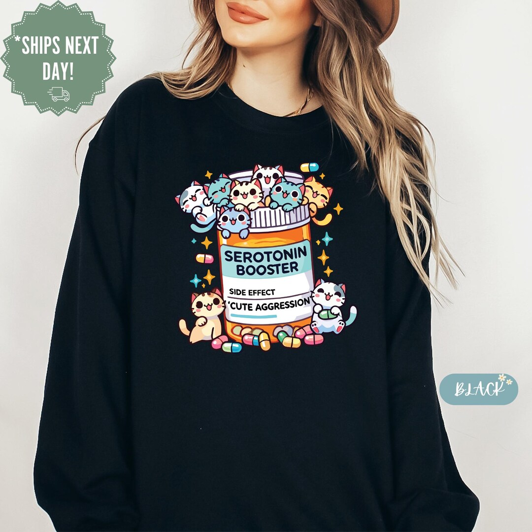 Serotonin Booster Sweatshirt, Side Effect Cute Aggression Hoodie, Cat ...