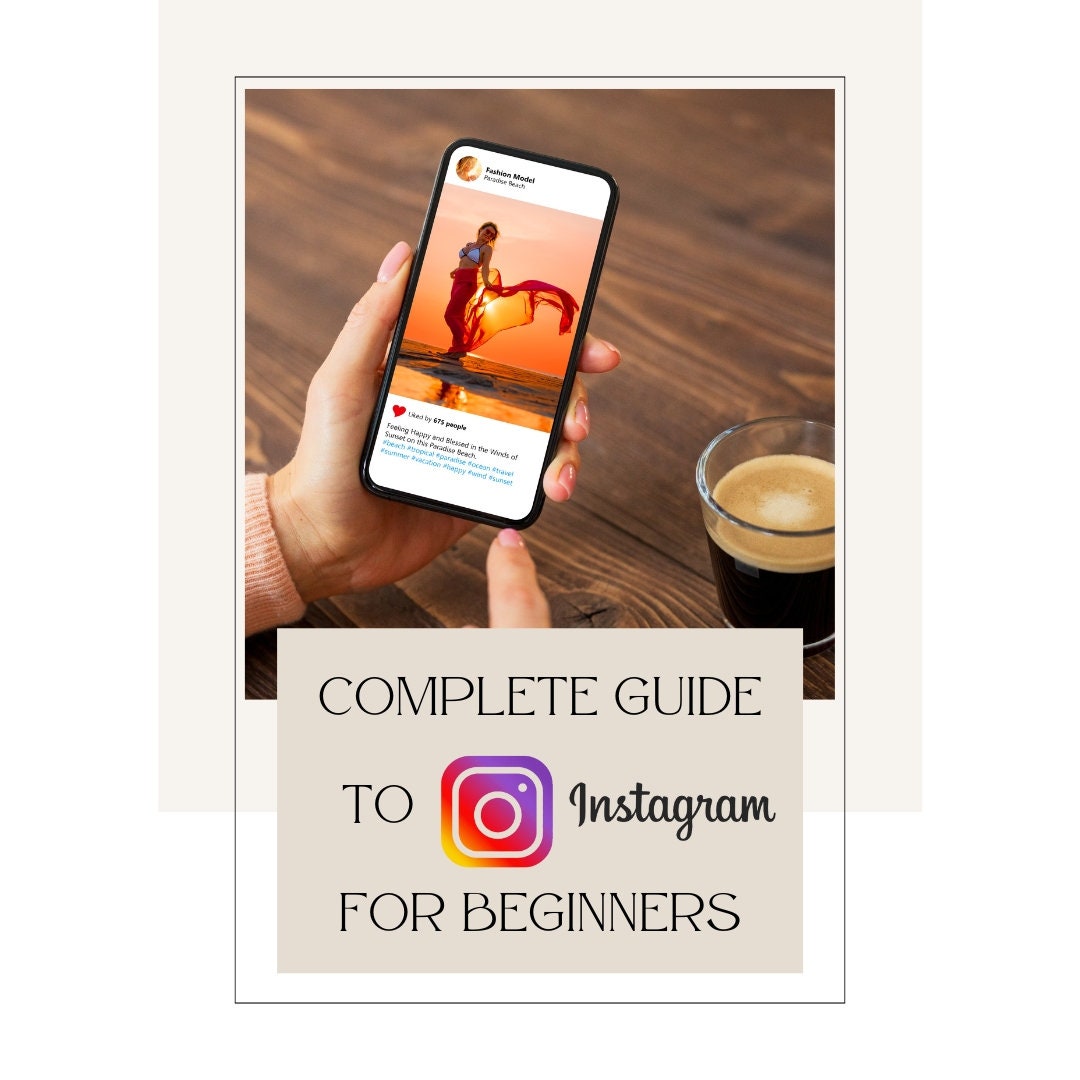 Complete Guide to Instagram for Beginners: Personal Use, Business ...