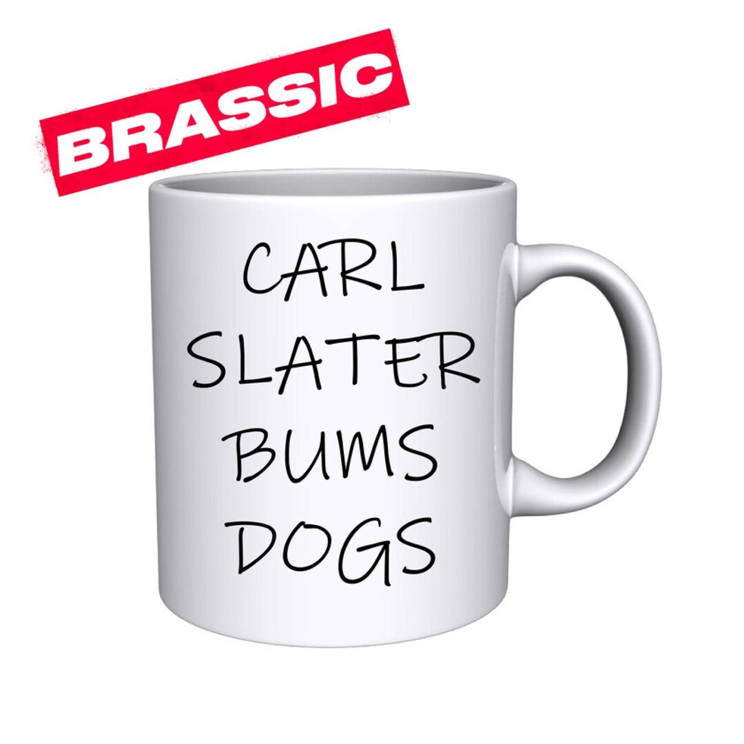 Hit TV Show Carl Slater Bums Dogs Mug Gifts Brassic Disco Biscuit Woke ...