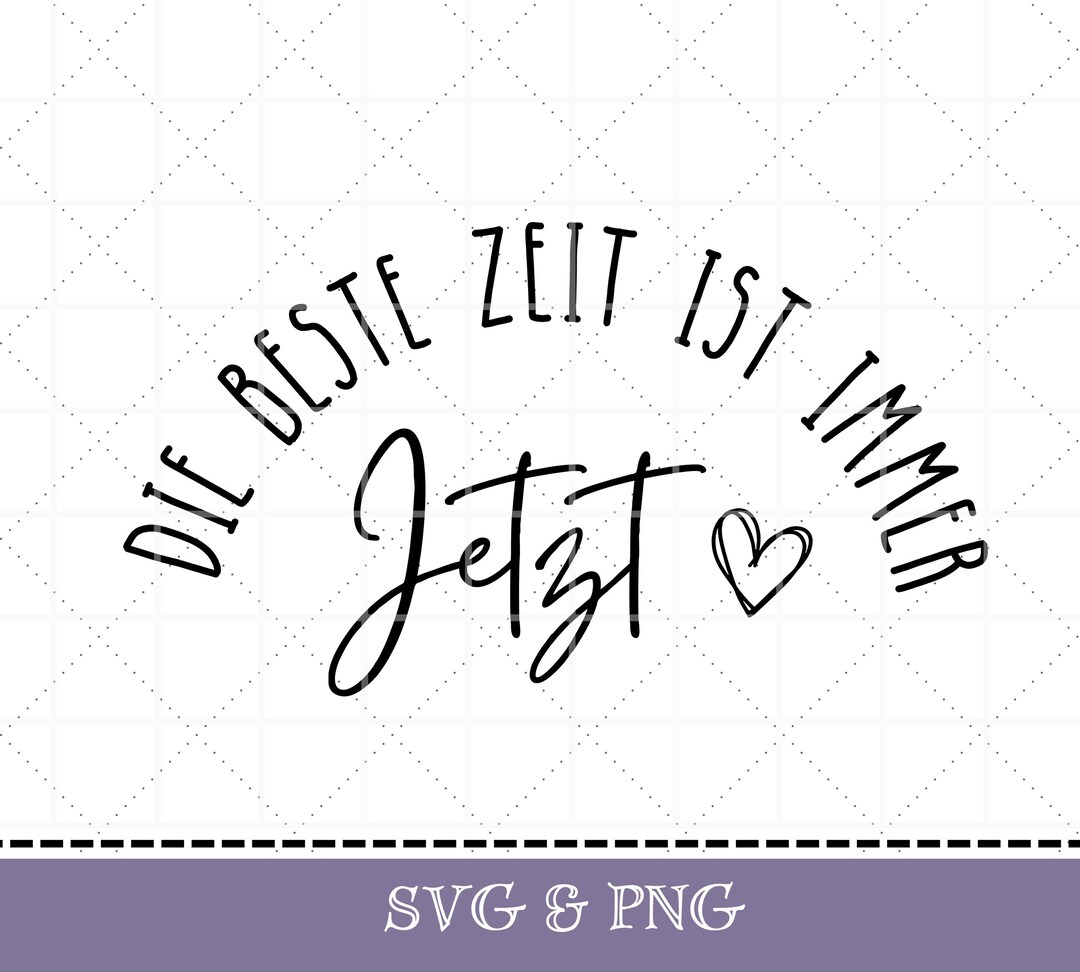 Plotterdatei Spruch SVG & PNG deutsch, die Beste Zeit ist immer Jetzt, Motivation, positiv - Etsy.de