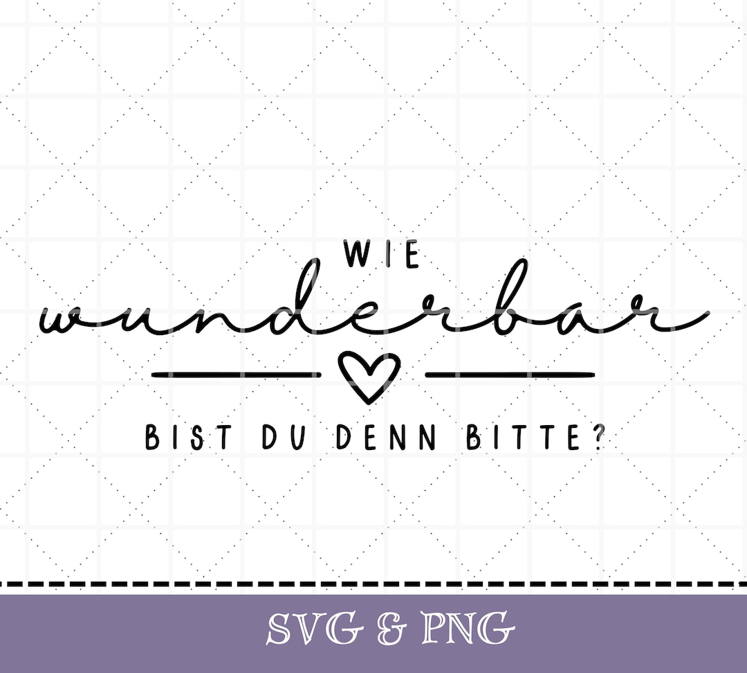 Plotterdatei Spruch in SVG & PNG, Wie wunderbar bist du denn bitte? positiv, motivierend ...