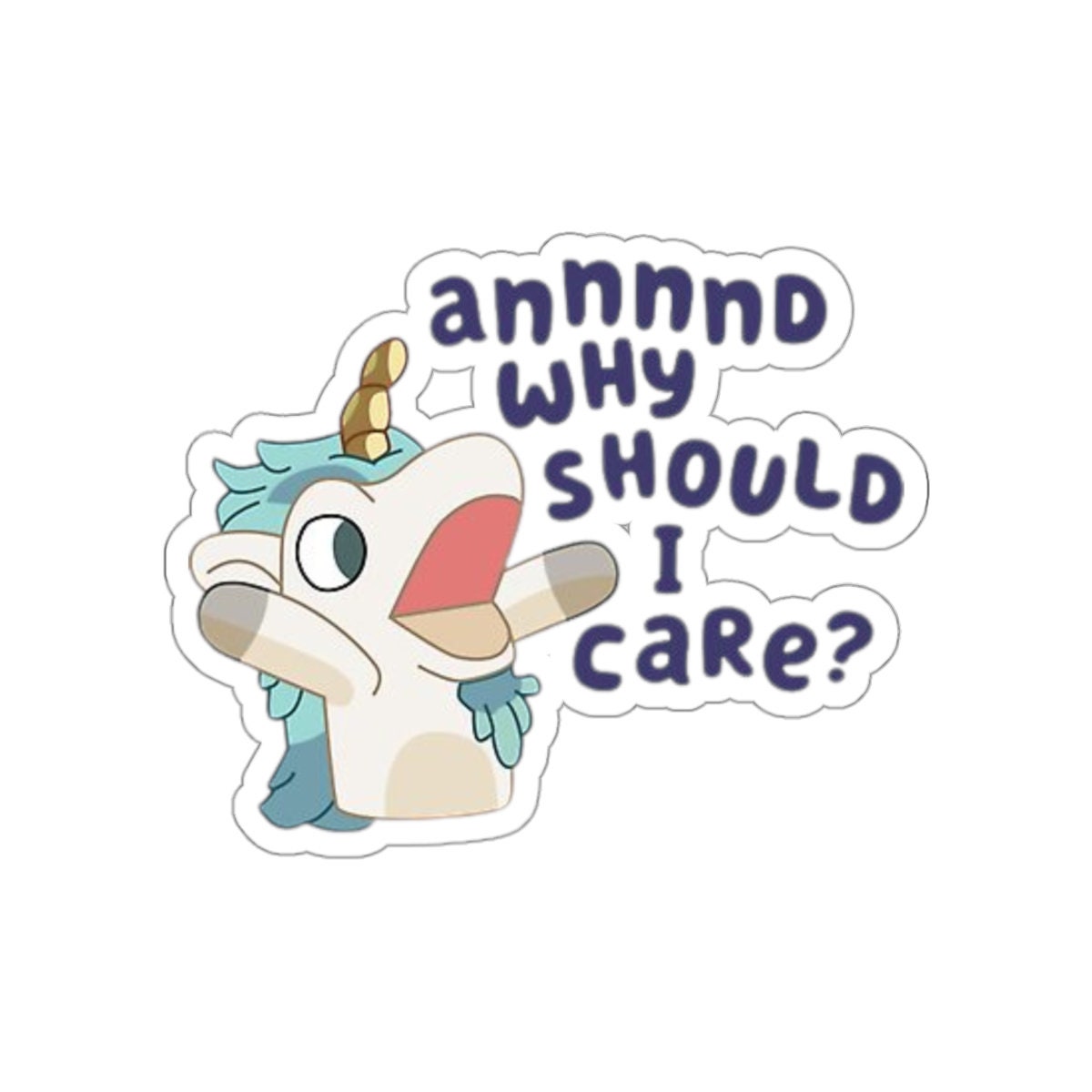Bluey Sticker Unicorse Why Should I Care Bandit Sticker - Etsy
