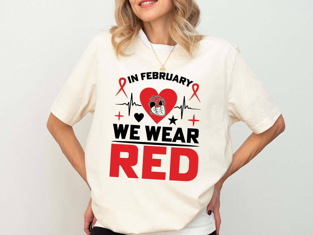 In February We Wear Red Shirt, Heart Health Awareness T-shirt, Red ...