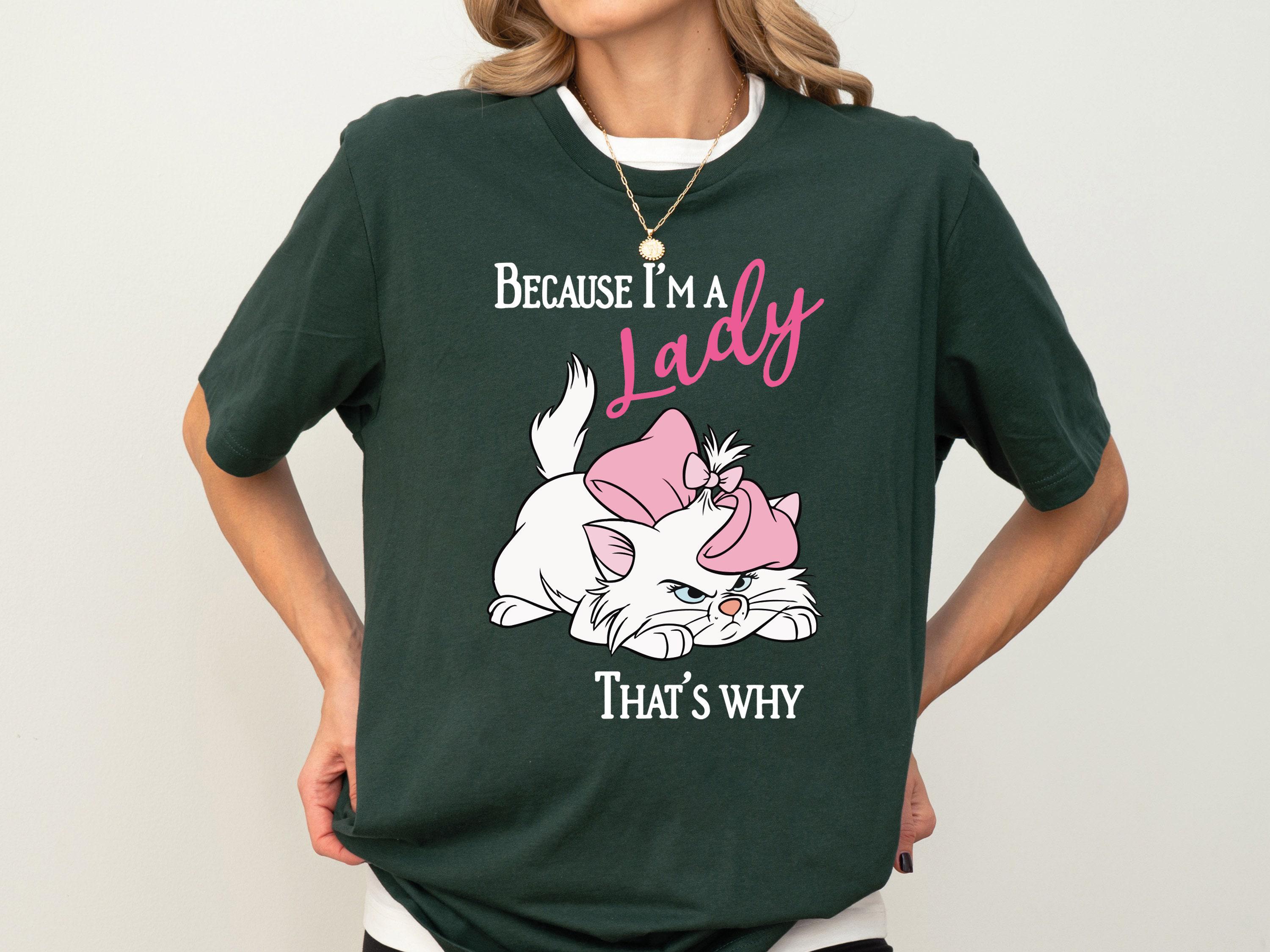 Aristocats Marie Cat Shirt, Cat Because I'm A Lady Shirt, Land Girls ...