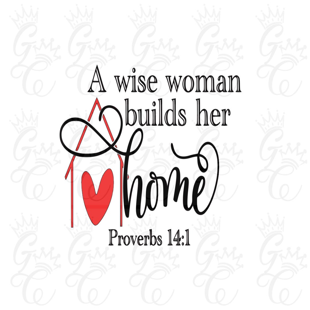 A Wise Woman Builds Her Home SVG, Proverbs 14:1 Svg, God Svg, Faithful ...