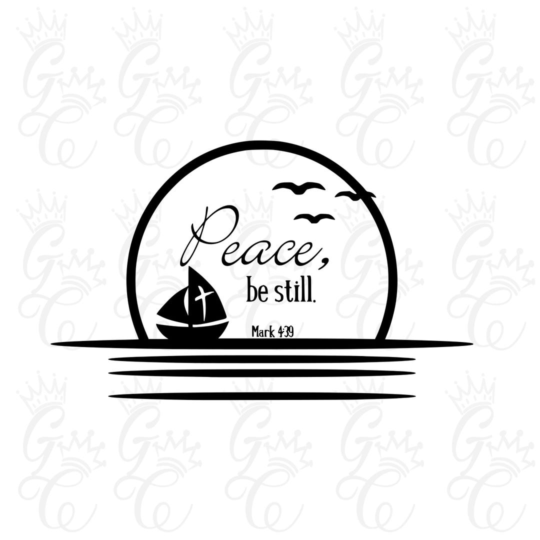 Peace Be Still SVG Vinyl Shirt Design Scripture Svg Png Christian Wall ...