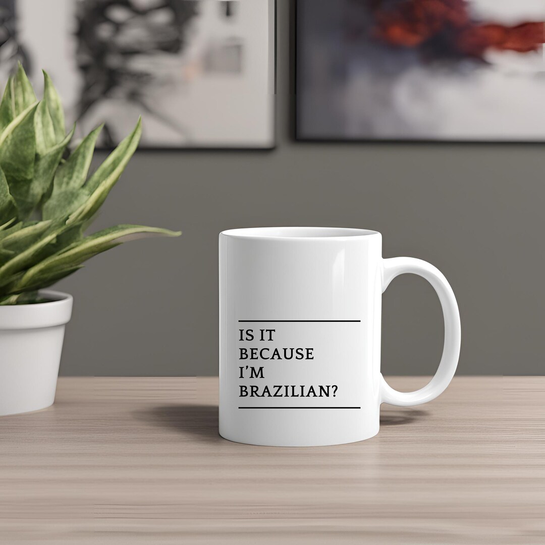 Brazilian Memes, Gift Idea, Friend 11 Oz White Coffee Tea Mug, Cup - Etsy