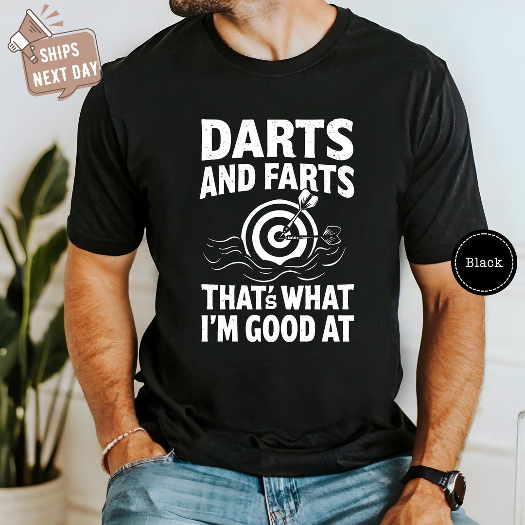 Darts and Farts Thats What Im Good at Funny Darts Shirt, Funny Dart ...