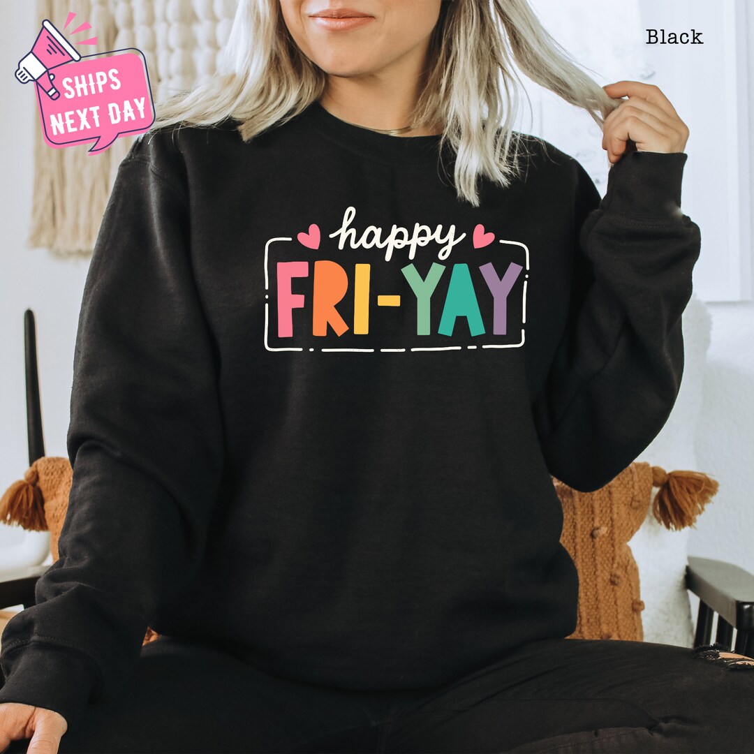Happy Friyay Teacher Sweatshirt, Yay Its Friday Teacher Sweater, Friday ...