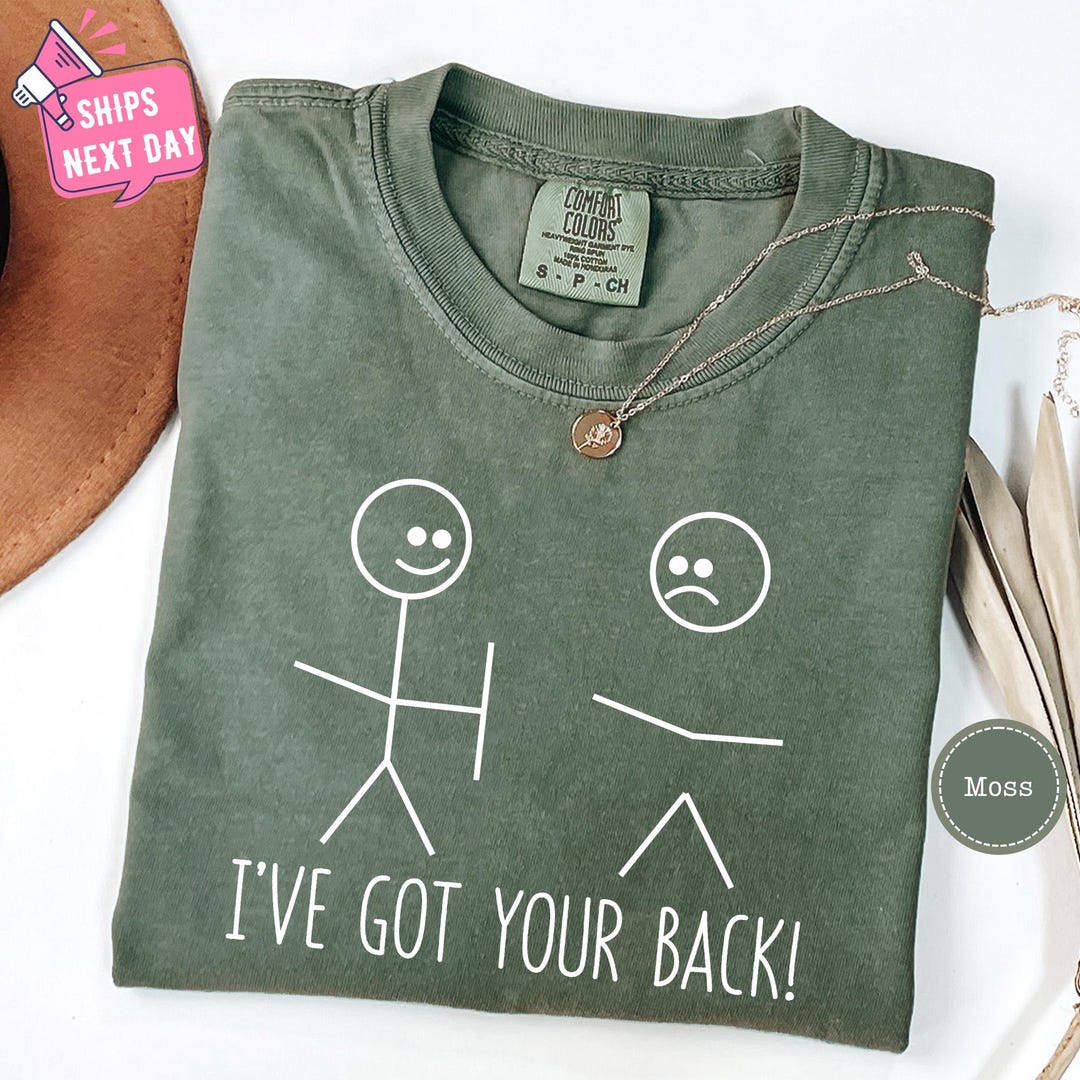 Ive Got Your Back Stick Figure Shirt, Friends Funny Shirts, I Got Your ...
