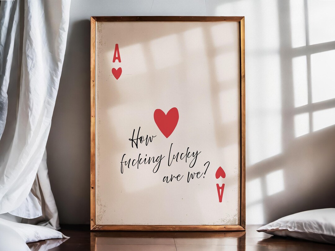 Funny Rude Love Print How Fucking Lucky Are We? Ace of Hearts Red Cream ...