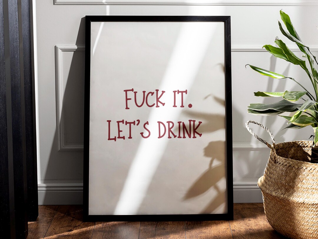 Fuck It Lets Drink, Rude Drinking Poster, Funny Kitchen Wall Decor, Bar ...