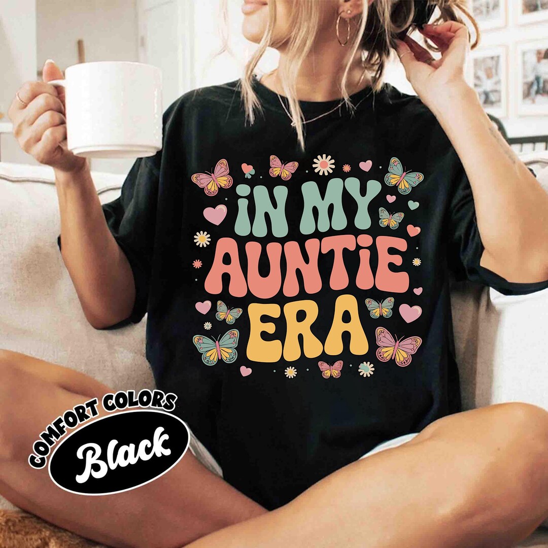 Comfort Colors® in My Auntie Era Shirt, Auntie Shirt, Aunt Shirt, Gift ...