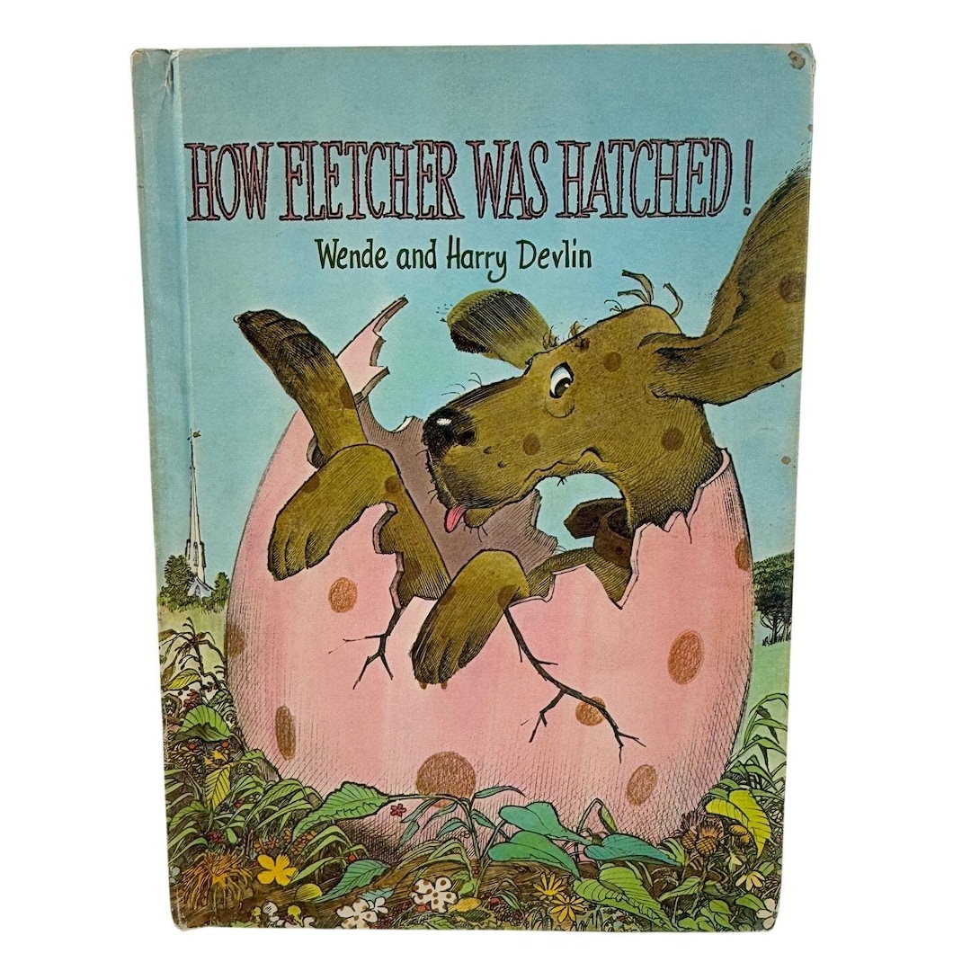 How Fletcher Was Hatched by Wende and Harry Devlin 1969 First Edition ...