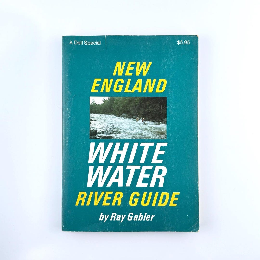 The New England White Water River Guide Ray Gabler 1975 First Edition ...