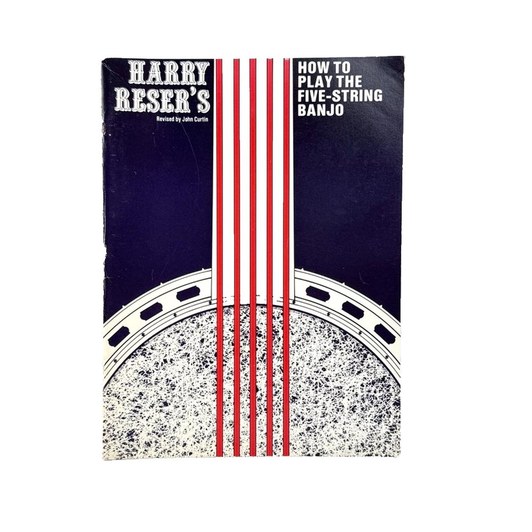 Harry Reser’s How to Play the Five String Banjo 1964 Revised by John ...