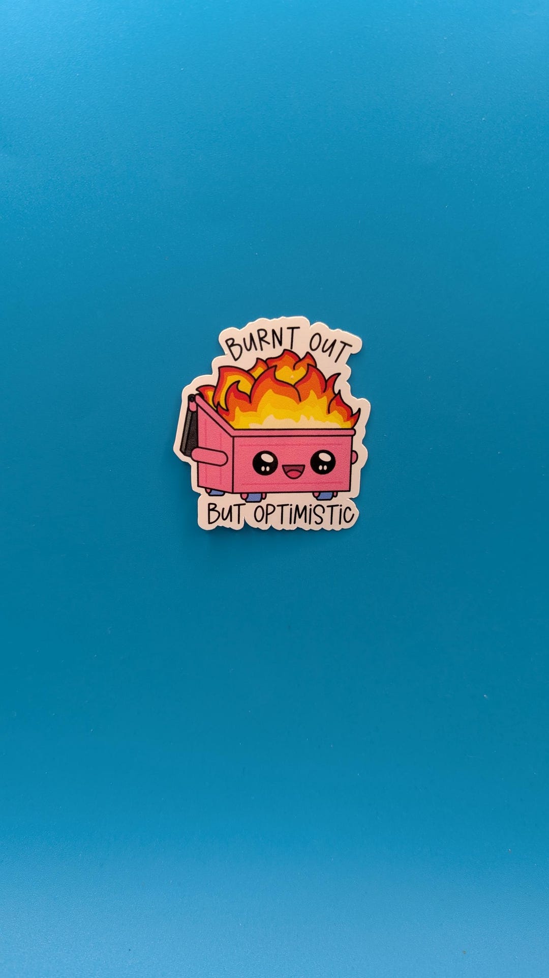 Dumpster Fire, Burnt Out but Optimistic Sticker - Etsy